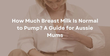 How Much Breast Milk Should I Pump? | Australian Pumping Guide